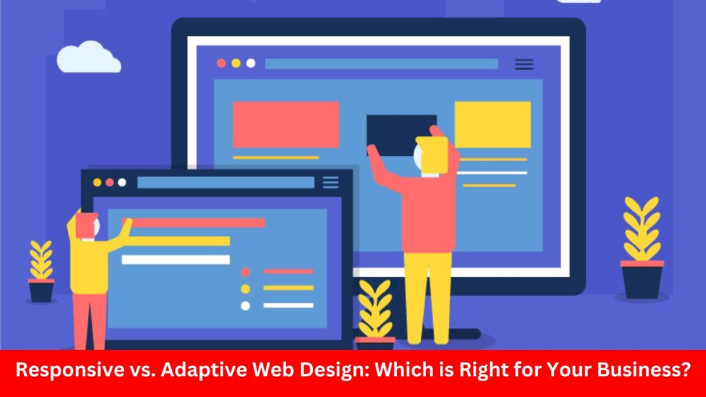 Responsive vs. Adaptive Web Design: Which is Right for Your Business ...